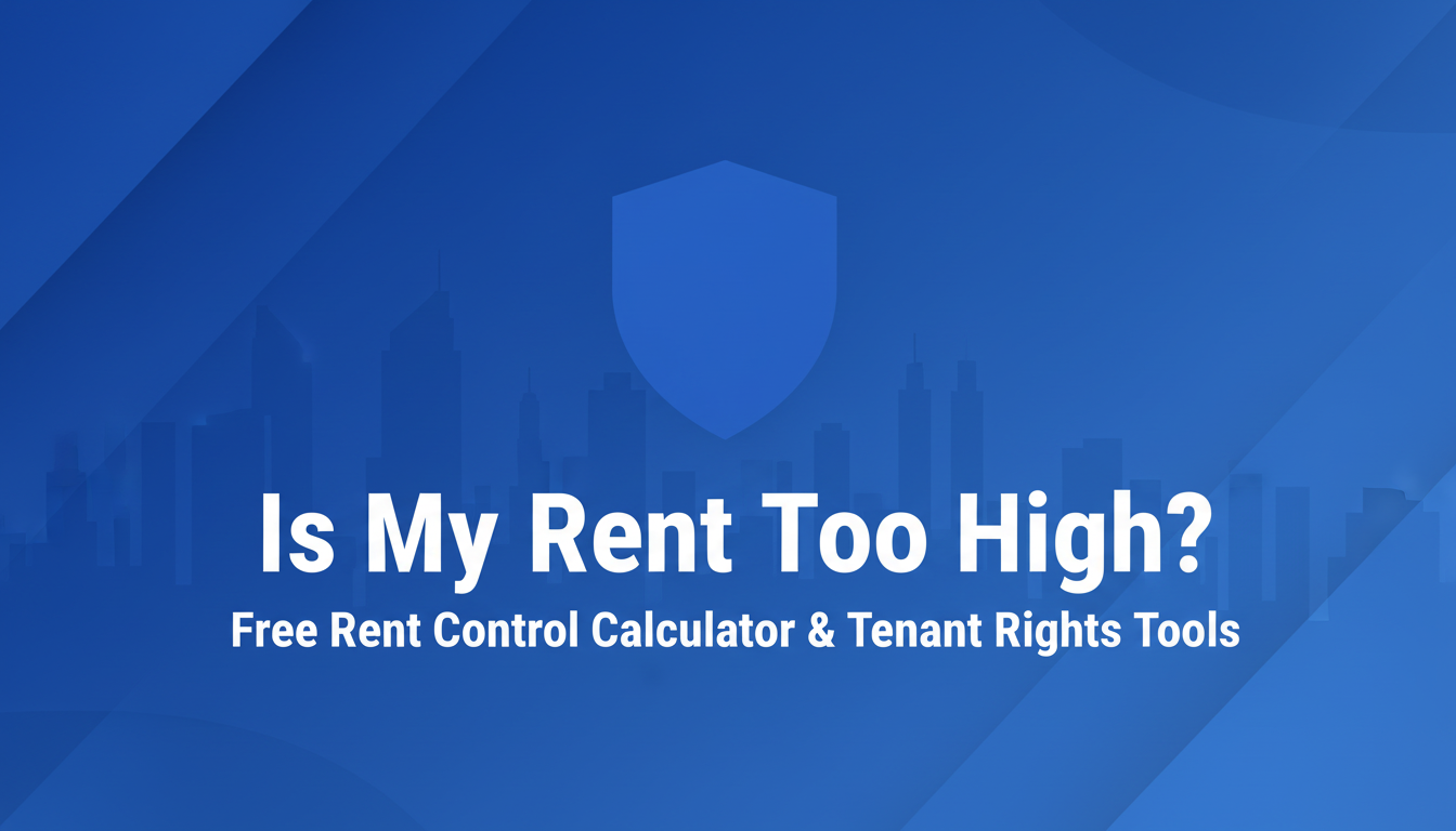 Free Rent Control Calculator & Tenant Rights Tools | Is My Rent Too High?